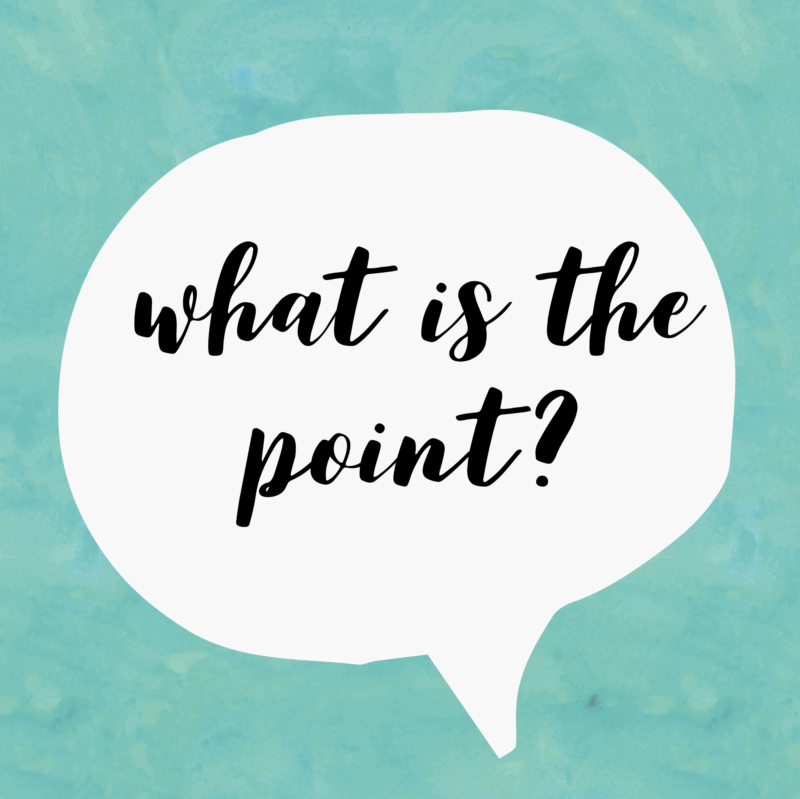 Wondering What Is The Point Is The Point Mom Works It Out By Angela 